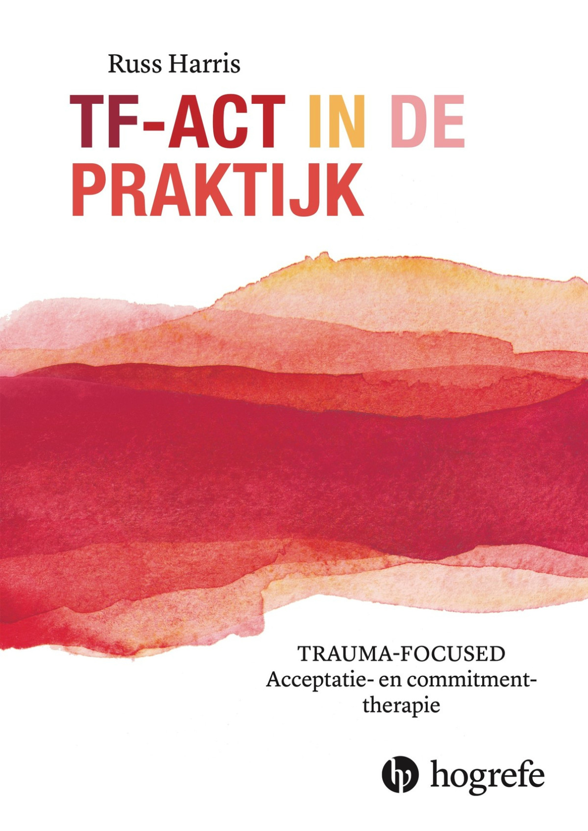 TF-ACT in de praktijk - 2022 - Trauma-focused acceptatie- en commitmenttherapie – Hogrefe ...