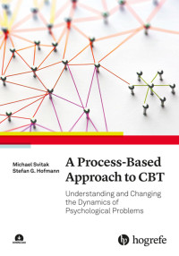 A Process-Based Approach to CBT - 2024 - Understanding and Changing the ...